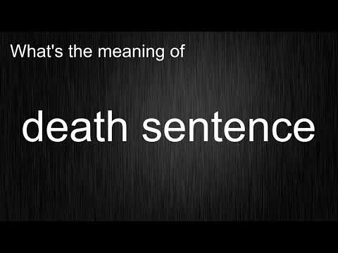 What's the meaning of "death sentence", How to pronounce death sentence?