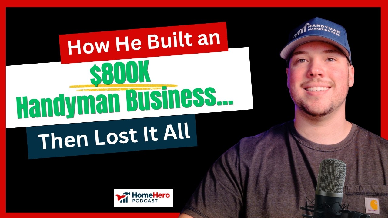 How He Built an $800K Handyman Business… Then Lost It All [Full Episode]