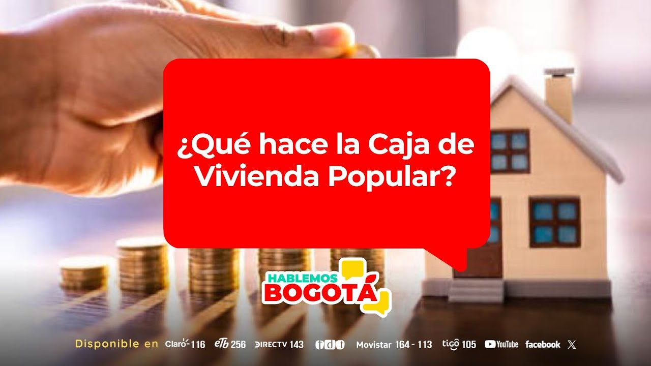 Caja de Vivienda Popular: titulación y reubicación en Bogotá l Hablemos Bogotá