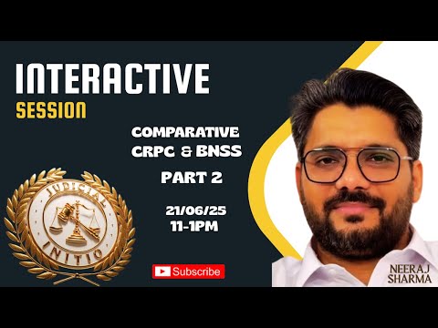 Interactive Session | Comparison B/W CrPC & BNSS - Part 2 | Neeraj Sharma | Judicial Initio
