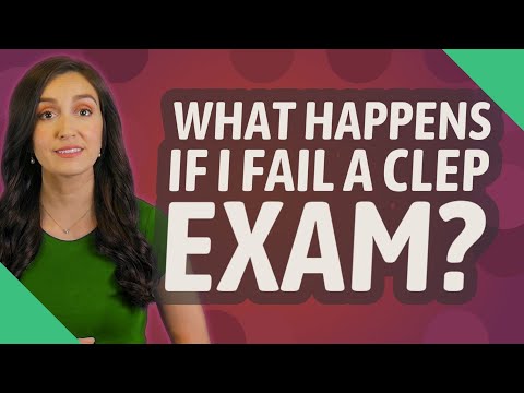 What happens if I fail a CLEP exam?