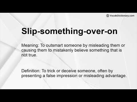 Slip-something-over-on Meaning