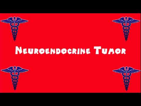 Pronounce Medical Words ― Neuroendocrine Tumor