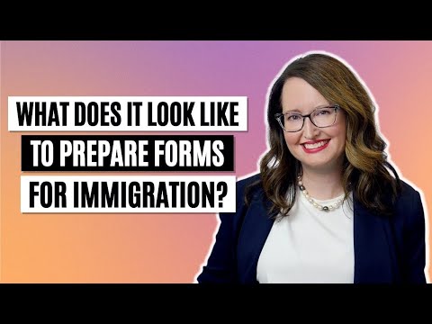 What does it look like to prepare forms for immigration?