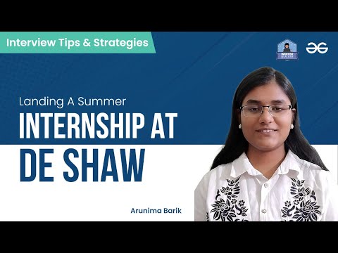 Landing a Summer Internship at DE Shaw | Interview Tips and Strategies | GeeksforGeeks
