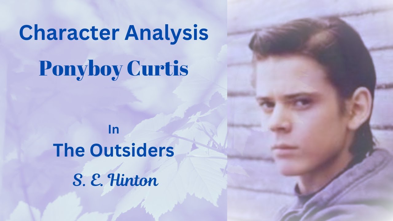 Character Analysis: Ponyboy Curtis in The Outsiders by S. E. Hinton