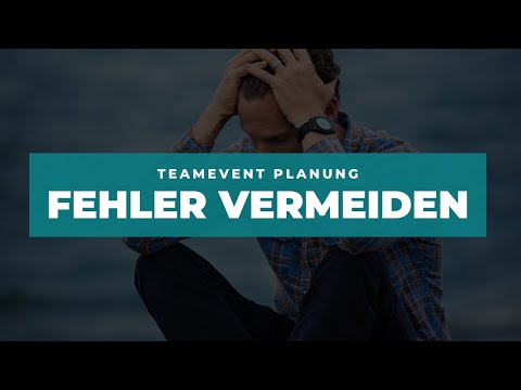 Teamevents richtig planen - Diese Fehler sollte Sie NICHT machen
