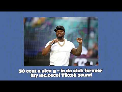 50 cent x alex g β in da club forever (by mc.cece) Tiktok sound