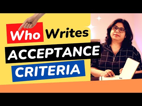 Who writes acceptance criteria?