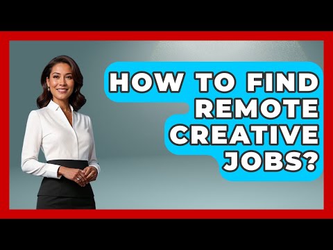 How To Find Remote Creative Jobs? - Job Success Network