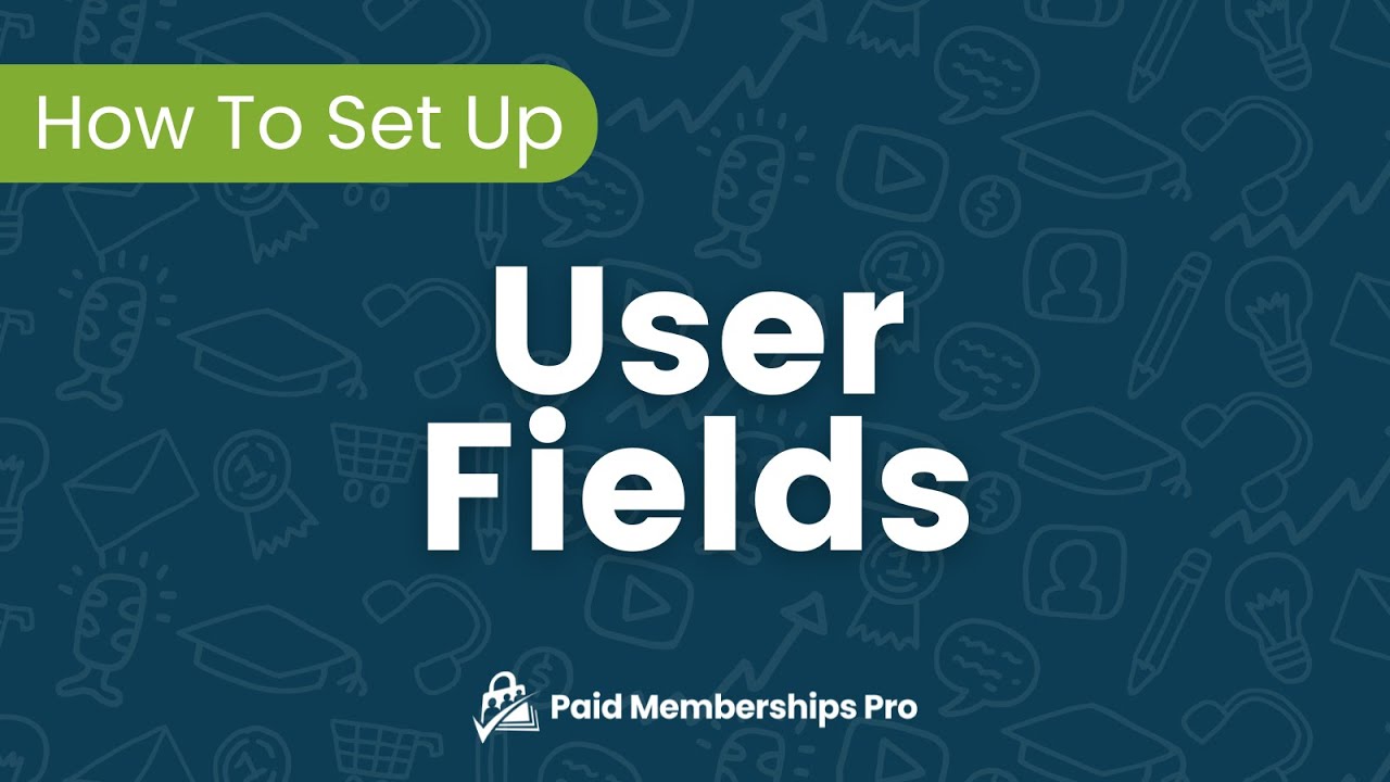 Add User Fields  - Initial Setup for Paid Memberships Pro