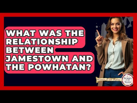What Was The Relationship Between Jamestown And The Powhatan? - Stories of the States