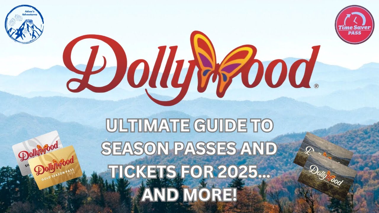 Ultimate Guide to Dollywood Season Passes and Tickets for 2025