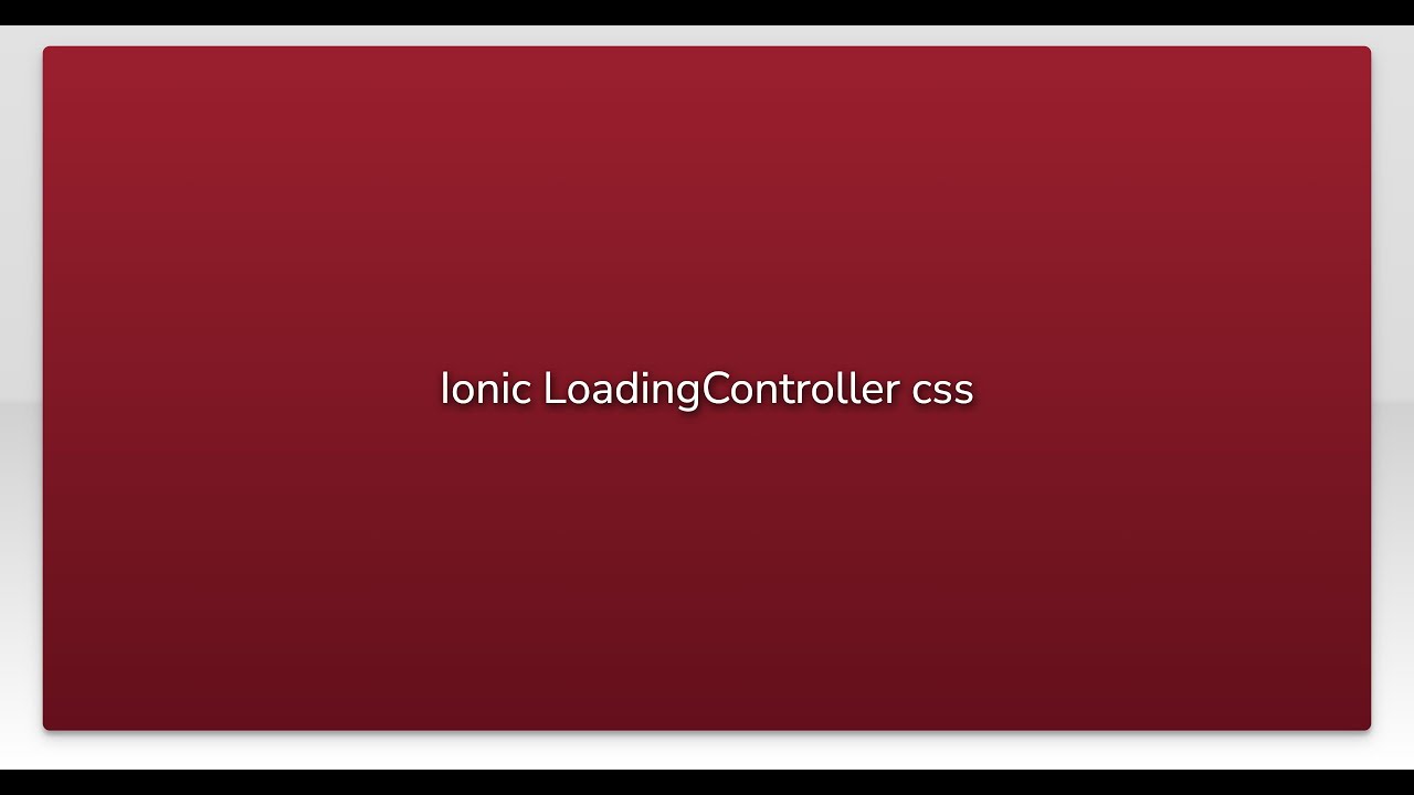 Ionic LoadingController css