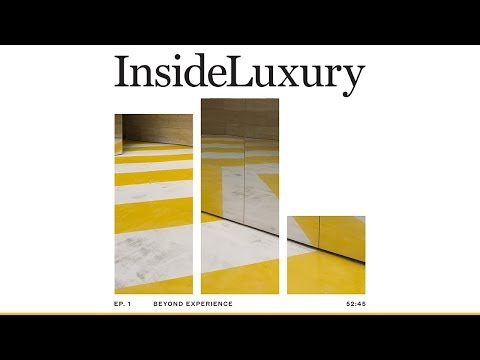 Inside Luxury Podcast: 1. Beyond Experience