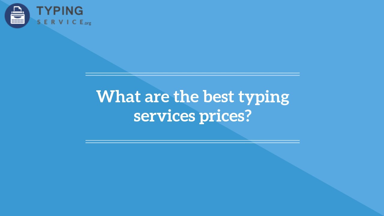What Are The Best Typing Services Prices?