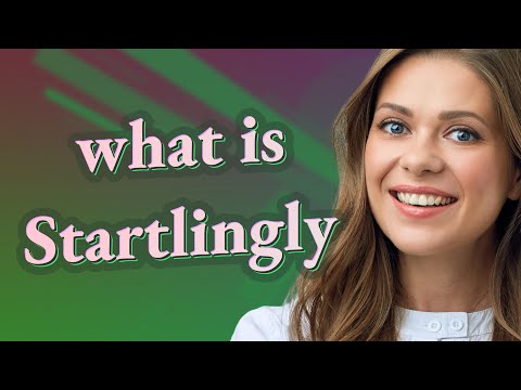 Startlingly | meaning of Startlingly