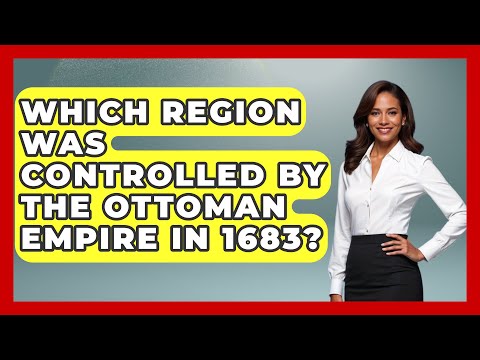 Which Region Was Controlled By The Ottoman Empire In 1683? - Middle East Explorers