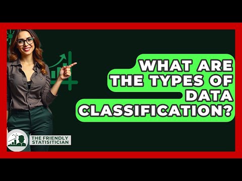 What Are The Types Of Data Classification? - The Friendly Statistician