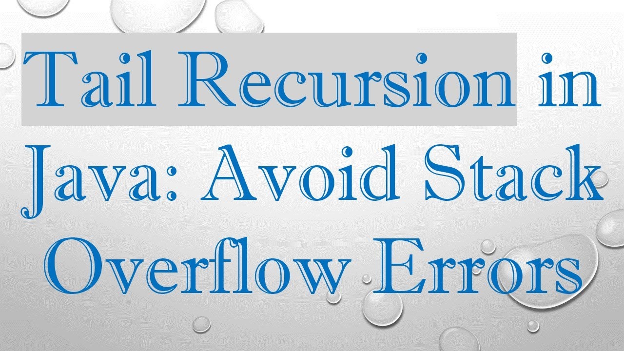 Tail Recursion in Java: Avoid Stack Overflow Errors
