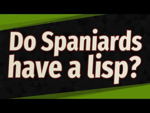 Do Spaniards have a lisp?