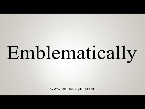 How To Say Emblematically