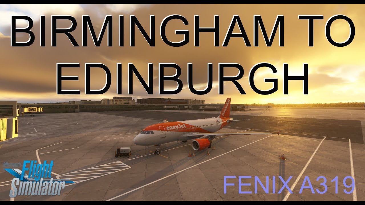 Msfs 2024 | fenix a319 | egbb birmingham to egph edinburgh | beyondatc - Videos & Streams ...