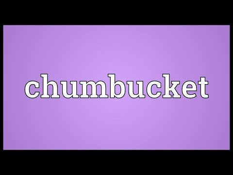 Chumbucket Meaning