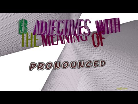 pronounced - 14 adjectives which are synonyms to pronounced (sentence examples)