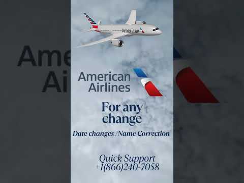 Changing Your Flight Date and Name on American Airlines | What You Need to Know 2025