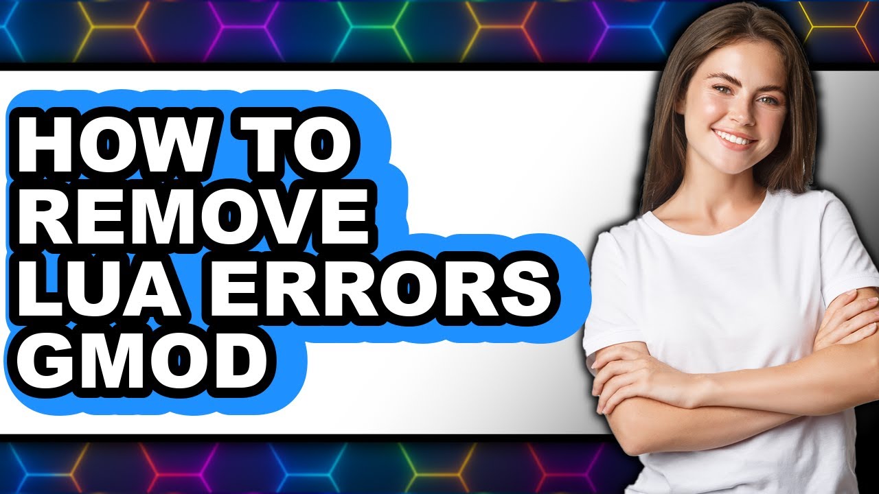 How to Remove Lua Errors Gmod - Easy Guide