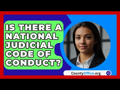 Is There A National Judicial Code Of Conduct? - CountyOffice.org