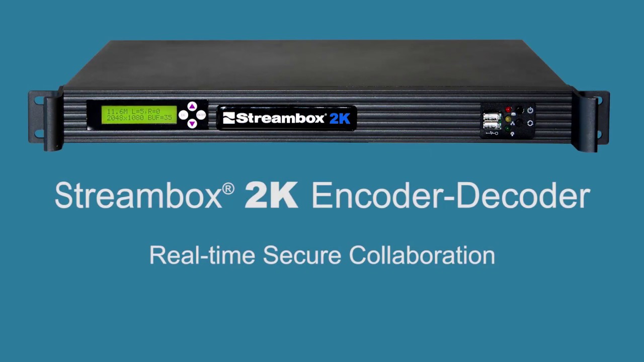 Streambox 2K Encoder & Decoder for Real-time Secure Collaboration