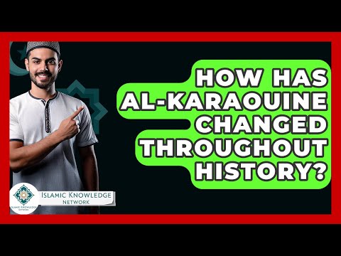 How Has Al-Karaouine Changed Throughout History? - Islamic Knowledge Network