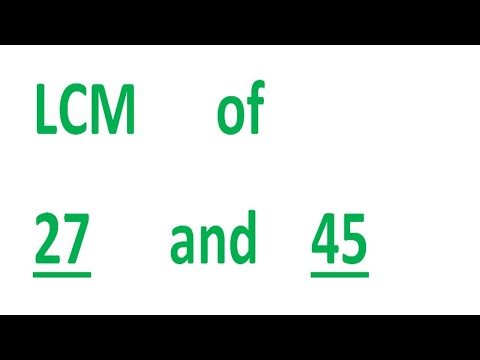 LCM of 27 and 45