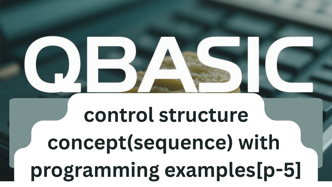 QBASIC Programming Basics: Sequence Control Structure[p-5]