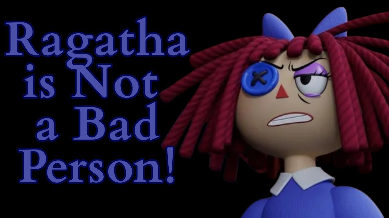 Ragatha is Not a Bad Person! (The Amazing Digital Circus Video Essay)