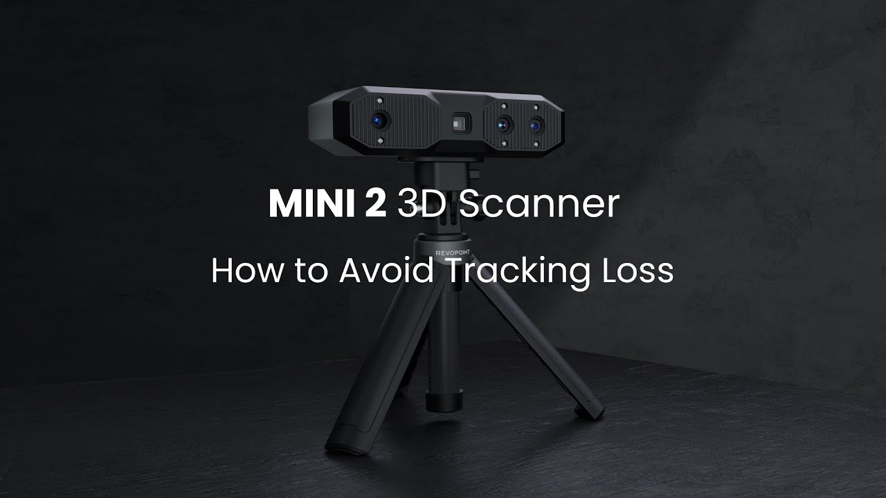 Revopoint MINI 2 3D Scanner: How to Avoid Tracking Loss