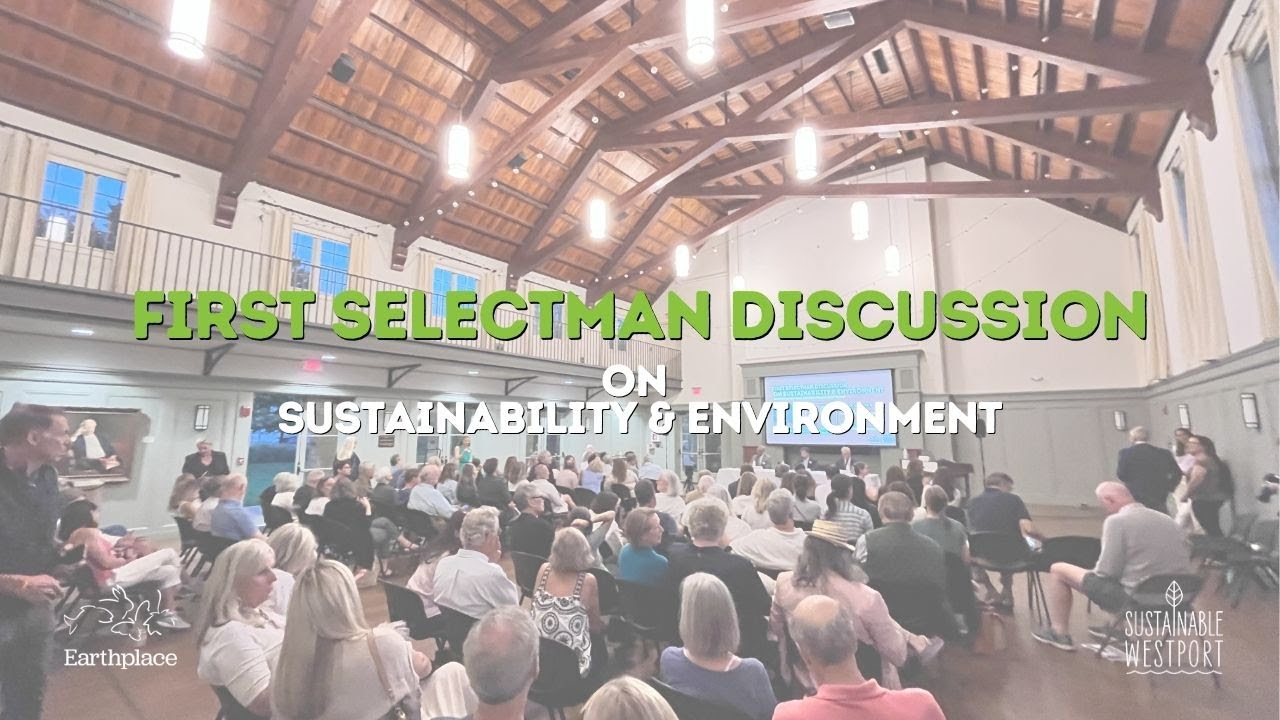 First Selectman Discussion on Sustainability & Environment | Sustainable Westport