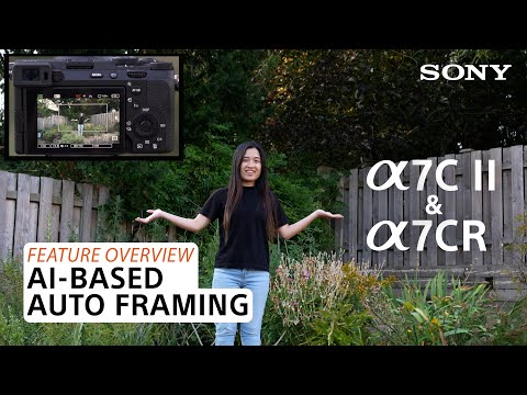 Sony | AI-Based Auto Framing on the Sony Alpha 7C II and Alpha 7CR