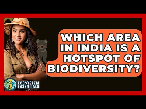 Which Area In India Is A Hotspot Of Biodiversity? - Ecosystem Essentials