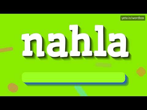 NAHLA - HOW TO PRONOUNCE IT!?