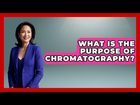 What Is The Purpose Of Chromatography? - Chemistry For Everyone
