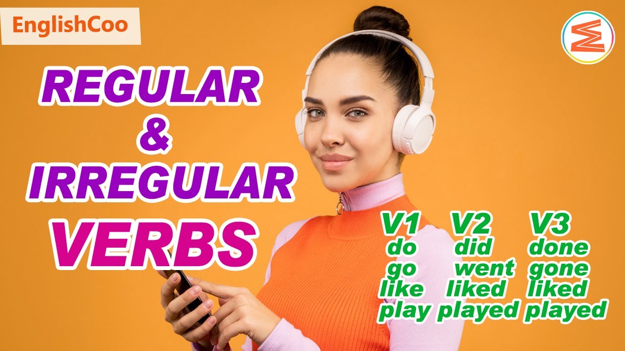 REGULAR AND IRREGULAR VERBS | Regular and Irregular Verbs in English and Their Meanings