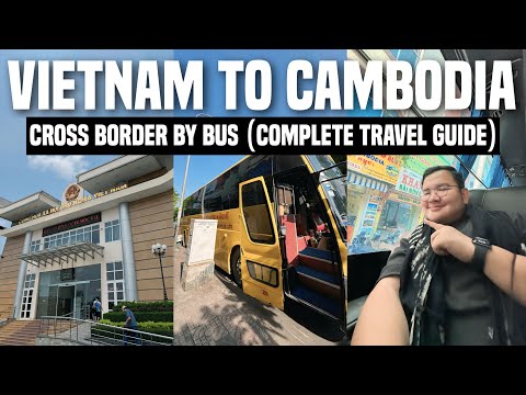 VIETNAM TO CAMBODIA BY BUS TRAVEL GUIDE | Ivan de Guzman