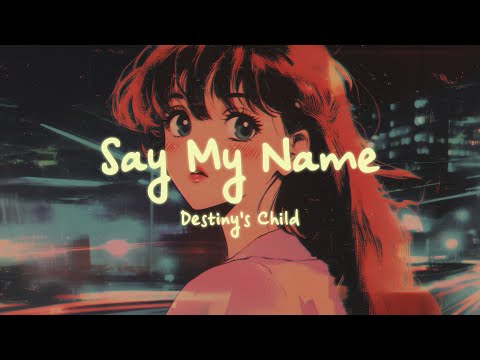 Destiny's Child - Say My Name (Lyrics)