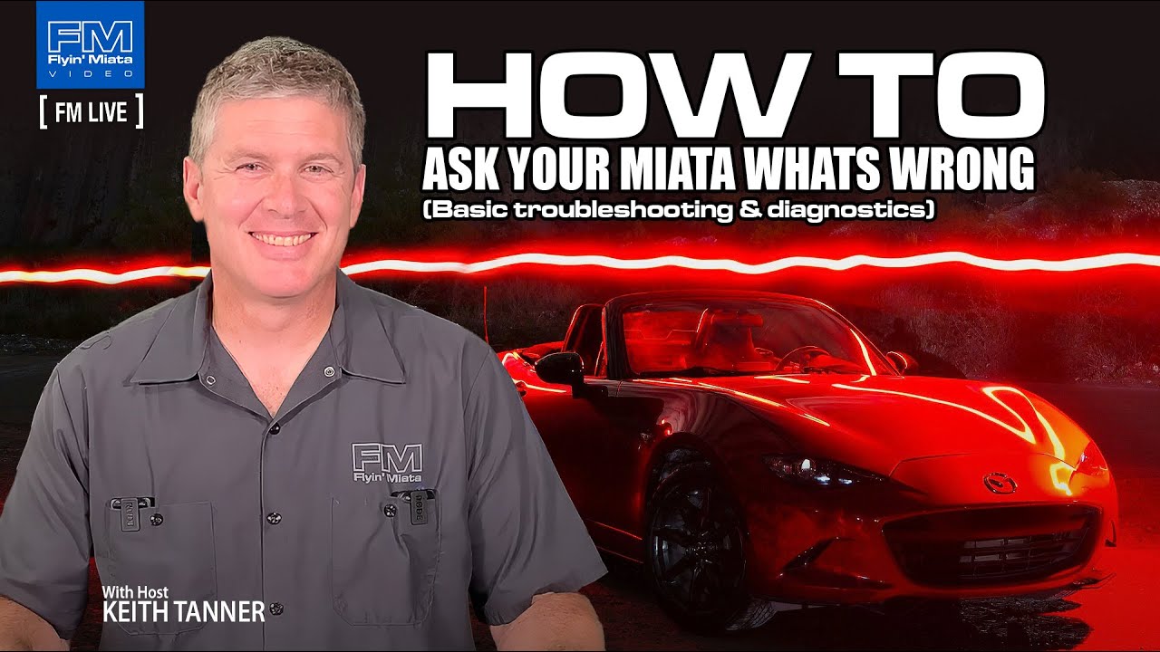 How to ask your Miata what’s wrong! - Troubleshooting w Keith Tanner - FM Live 2-6-25