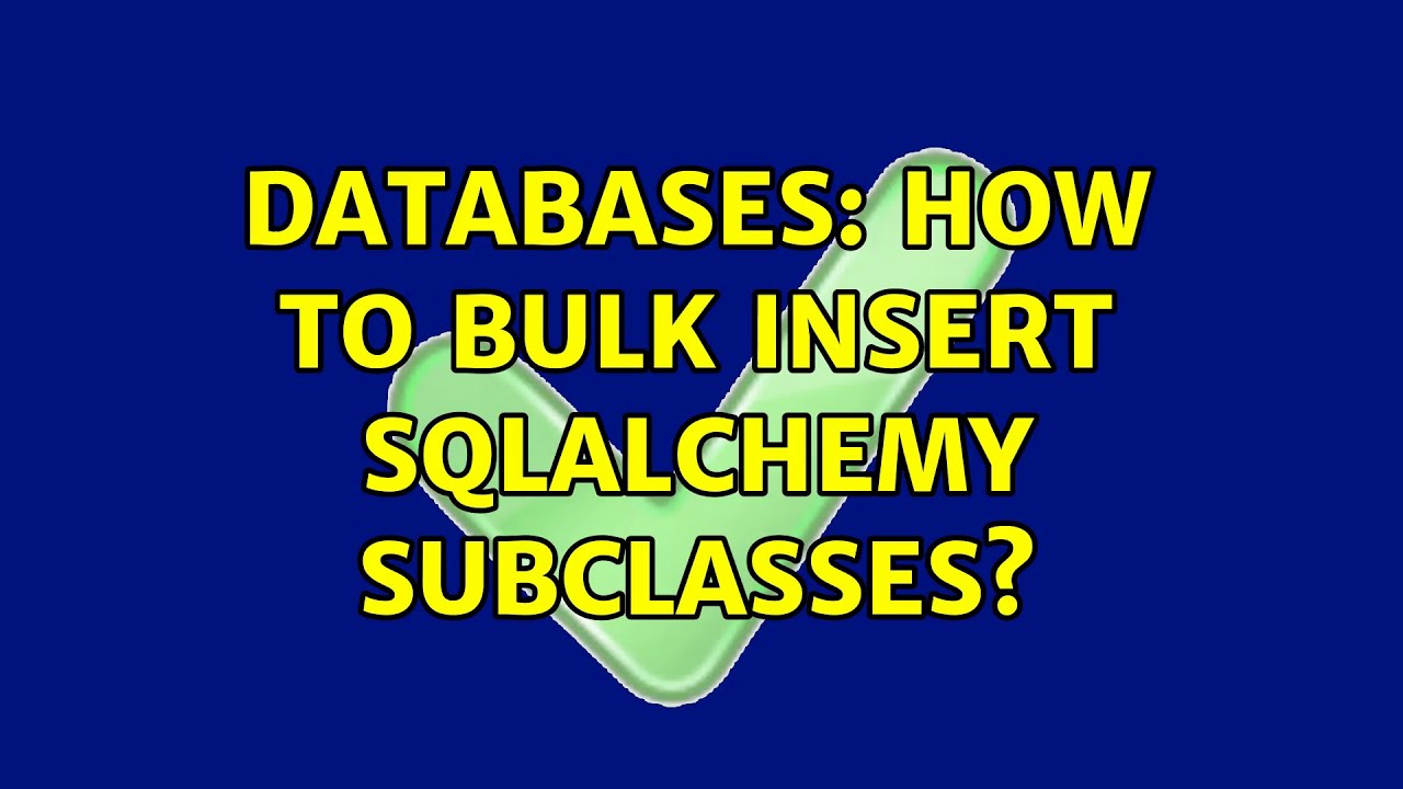Databases: How to Bulk Insert sqlalchemy subclasses?