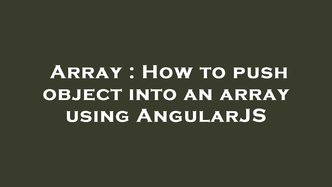 Array : How to push object into an array using AngularJS