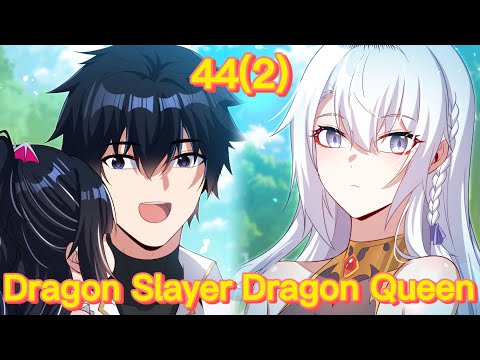 Shut up, Evil Dragon, I Don't Want to Raise A Child with You Anymore (Chapter 44(2))